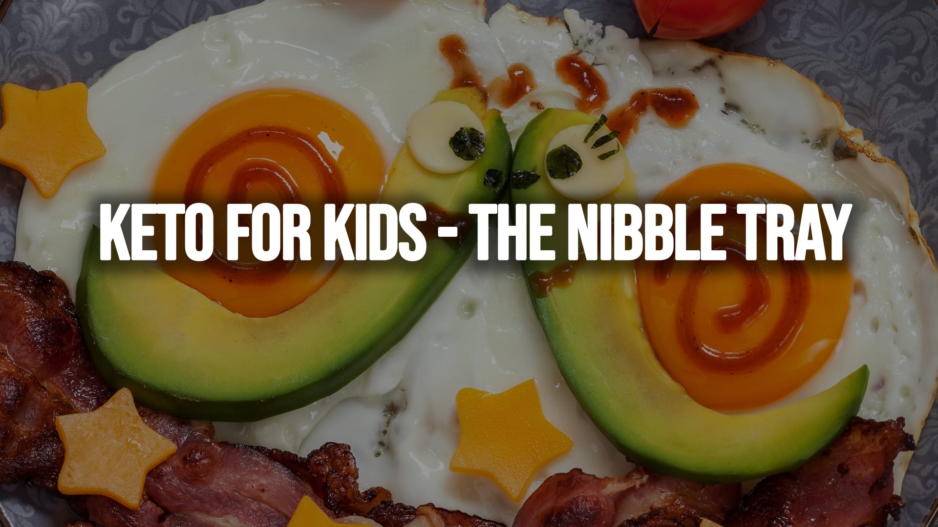 Keto for Kids: The Nibble Tray - Keto